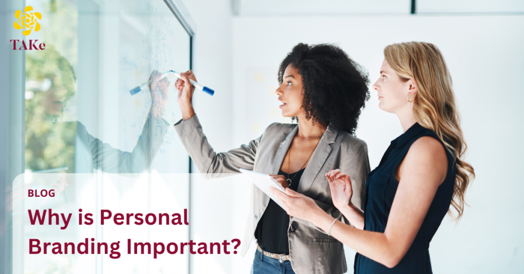 Why is Personal Branding Important? | TAKe Brand Consulting